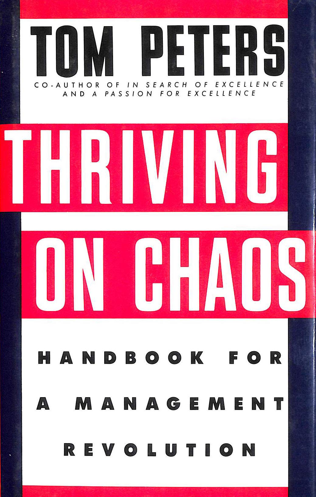 Thriving on Chaos: Handbook for a Management Revolution by Thomas J ...