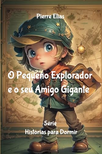 O Pequeno Explorador e seu amigo, o Gigante: O Pequeno Explorador e seu ...