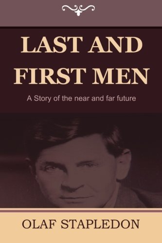 Last and First Men: A Story of the near and far future by Olaf ...