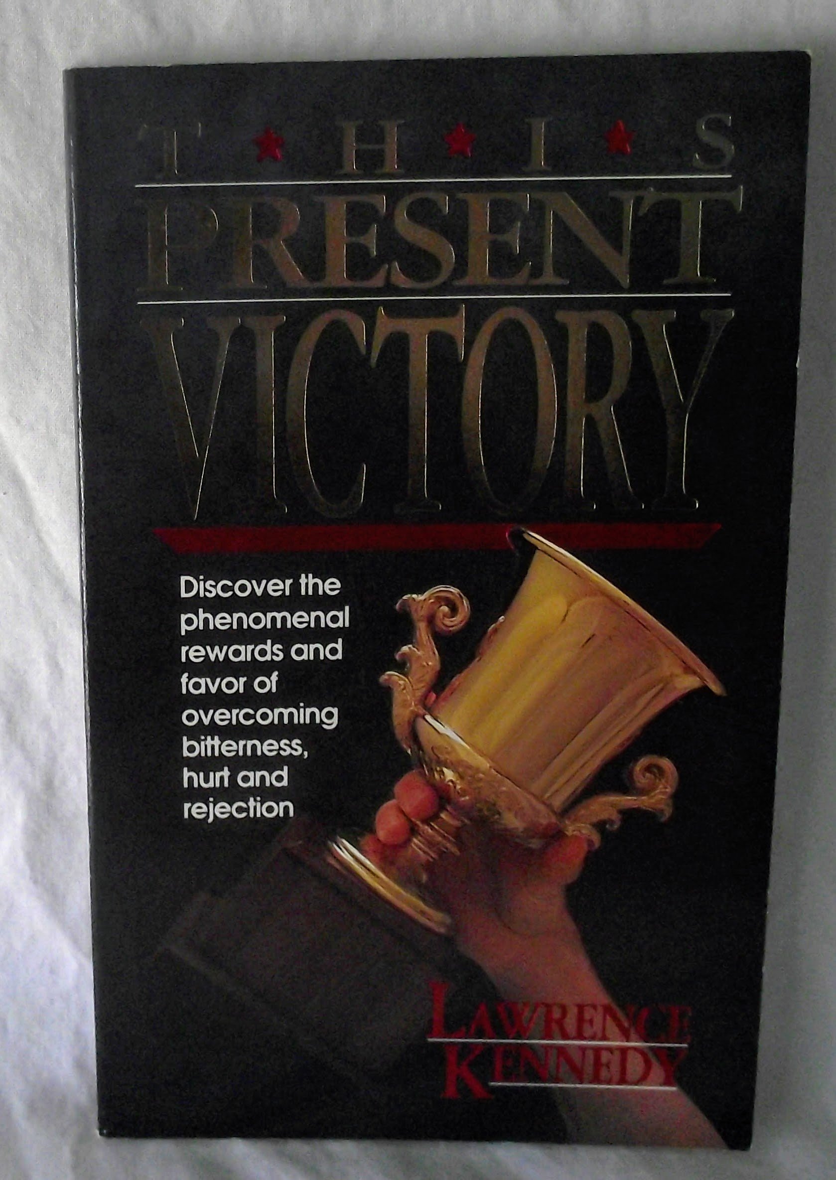 This present victory: Discover the phenomenal rewards and favor of ...