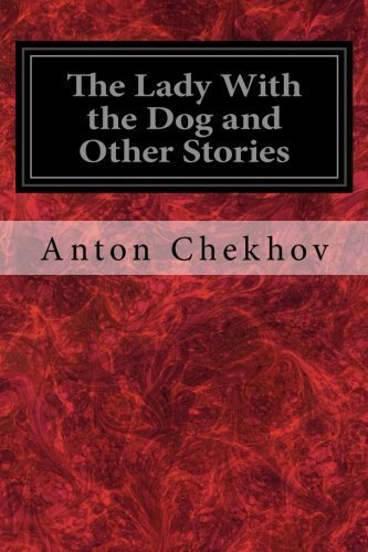 The Lady With the Dog and Other Stories (The Tales of Chekhov) (Volume ...