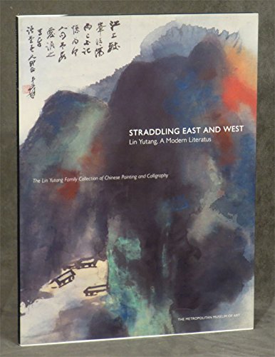 Straddling East and West: Lin Yutang, a Modern Literatus: The Lin ...