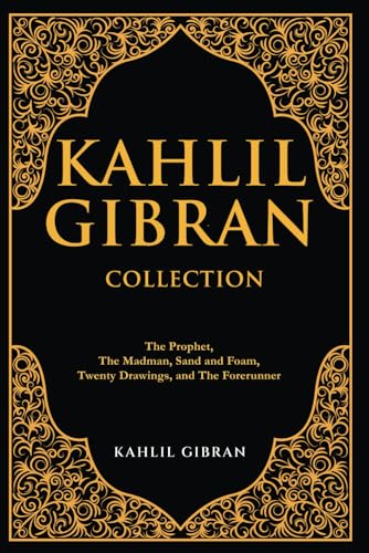 Kahlil Gibran Collection: The Prophet, The Madman, Sand and Foam, Twenty Drawings and The ...