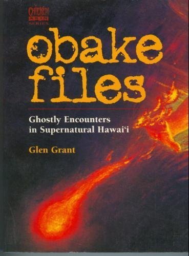 Obake Files: Ghostly Encounters in Supernatural Hawaii by Glen Grant by ...