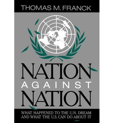 [(Nation Against Nation: What Happened to the U.N. Dream and What the U ...