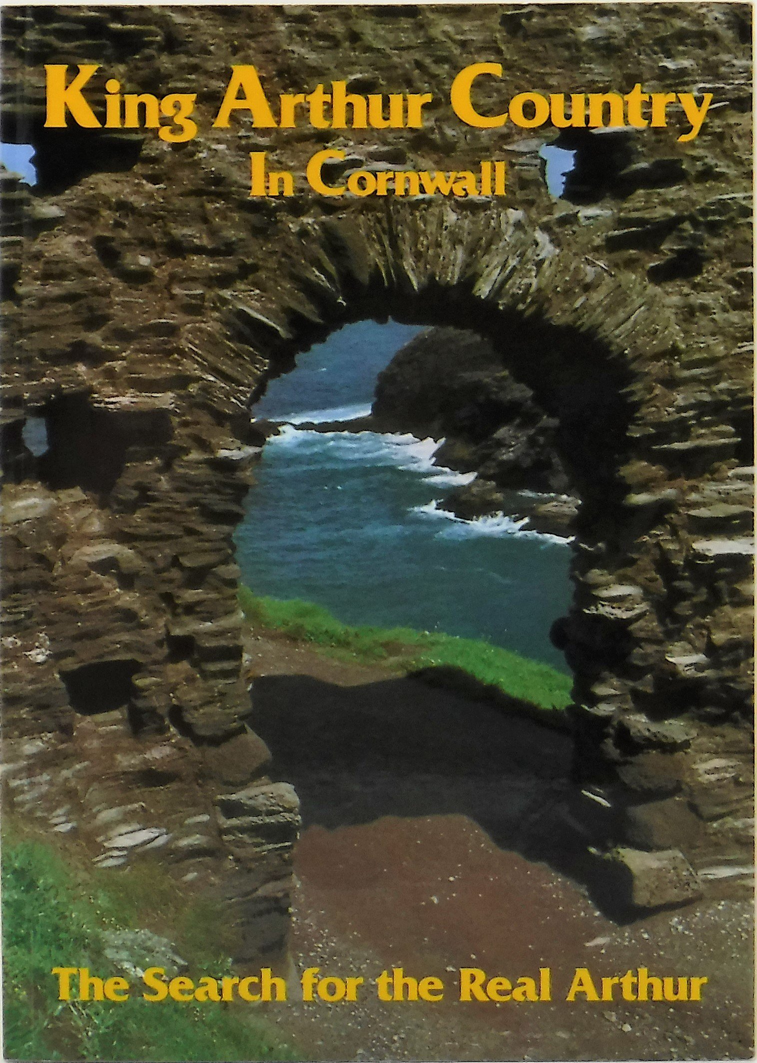 King Arthur country in Cornwall / The search for the real Arthur by ...
