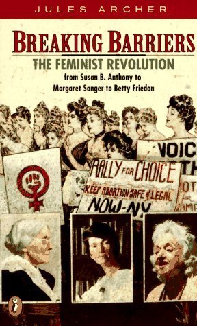 Breaking Barriers: The Feminist Revolution from Susan B. Anthony to ...