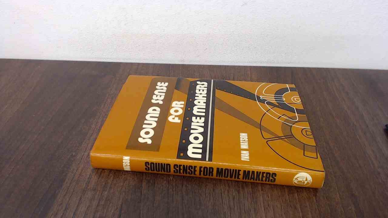 Sound sense for movie makers by Ivan Watson | Goodreads