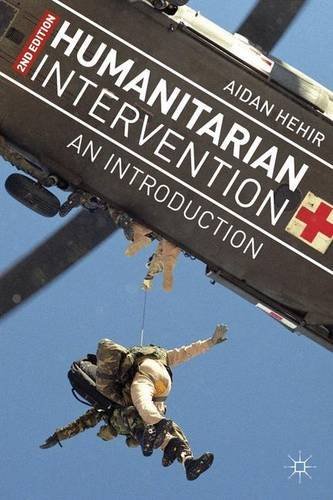 Humanitarian Intervention: An Introduction by Aidan Hehir by Aidan ...