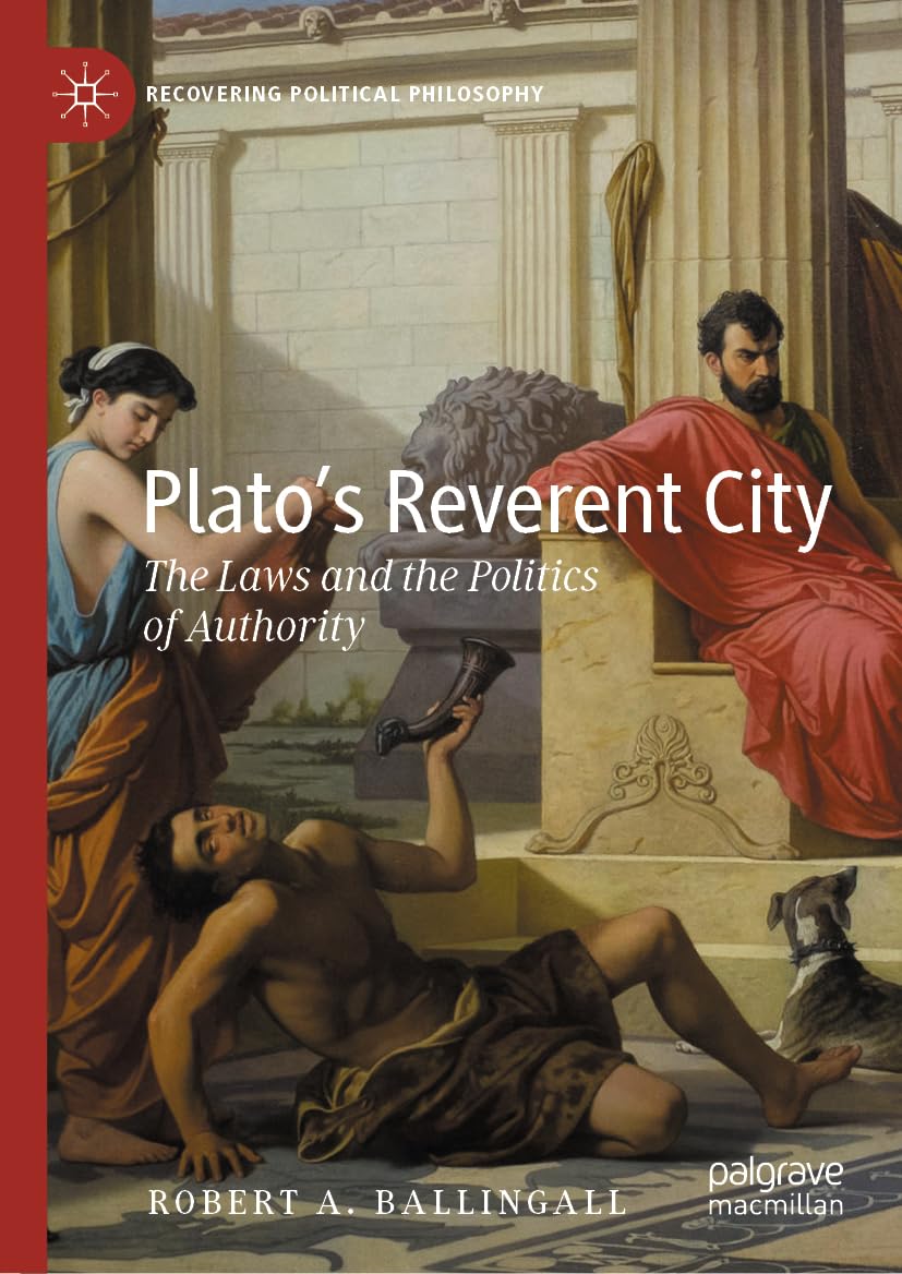 Plato’s Reverent City: The Laws and the Politics of Authority by Robert ...
