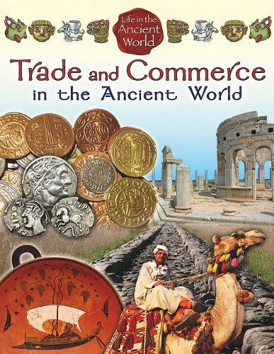 Trade and Commerce in the Ancient World (Life in the Ancient World) by ...