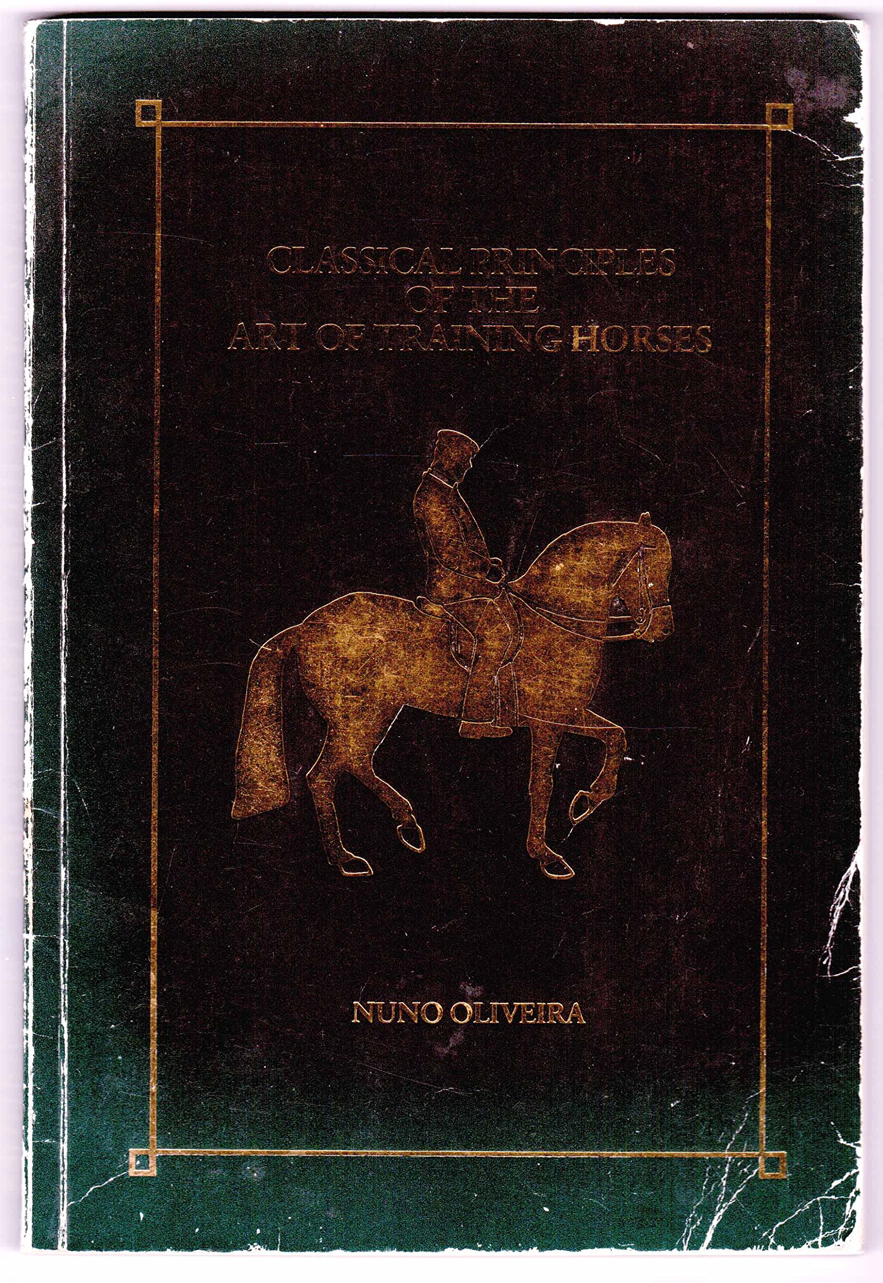 Classical Principles Of The Art Of Training Horses by Nuno Oliveira ...