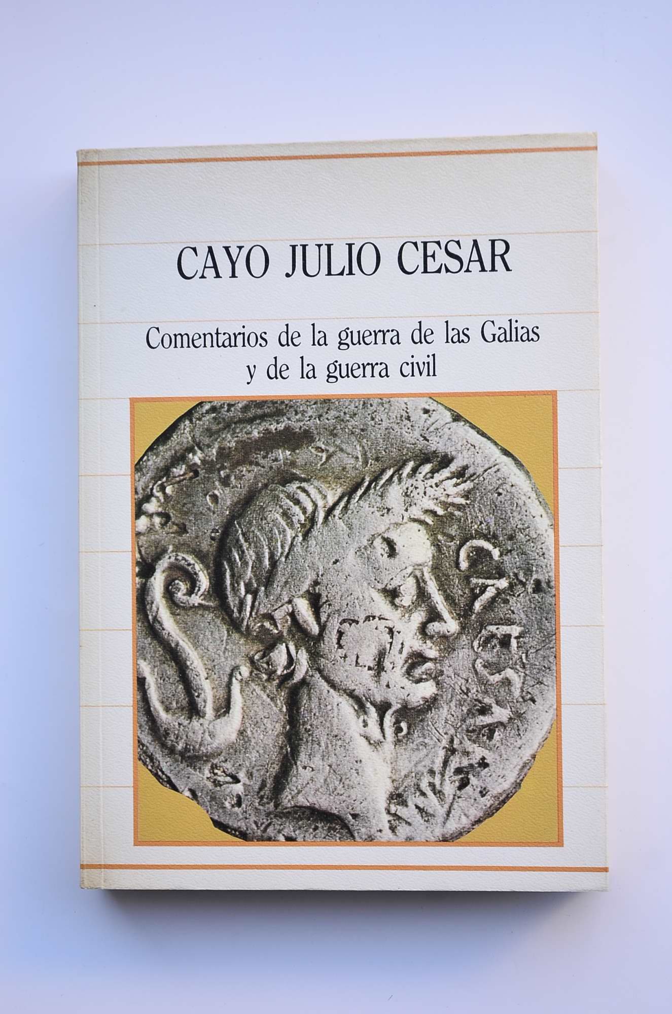 Comentarios de la guerra de las Galias y de la guerra civil by Cayo ...