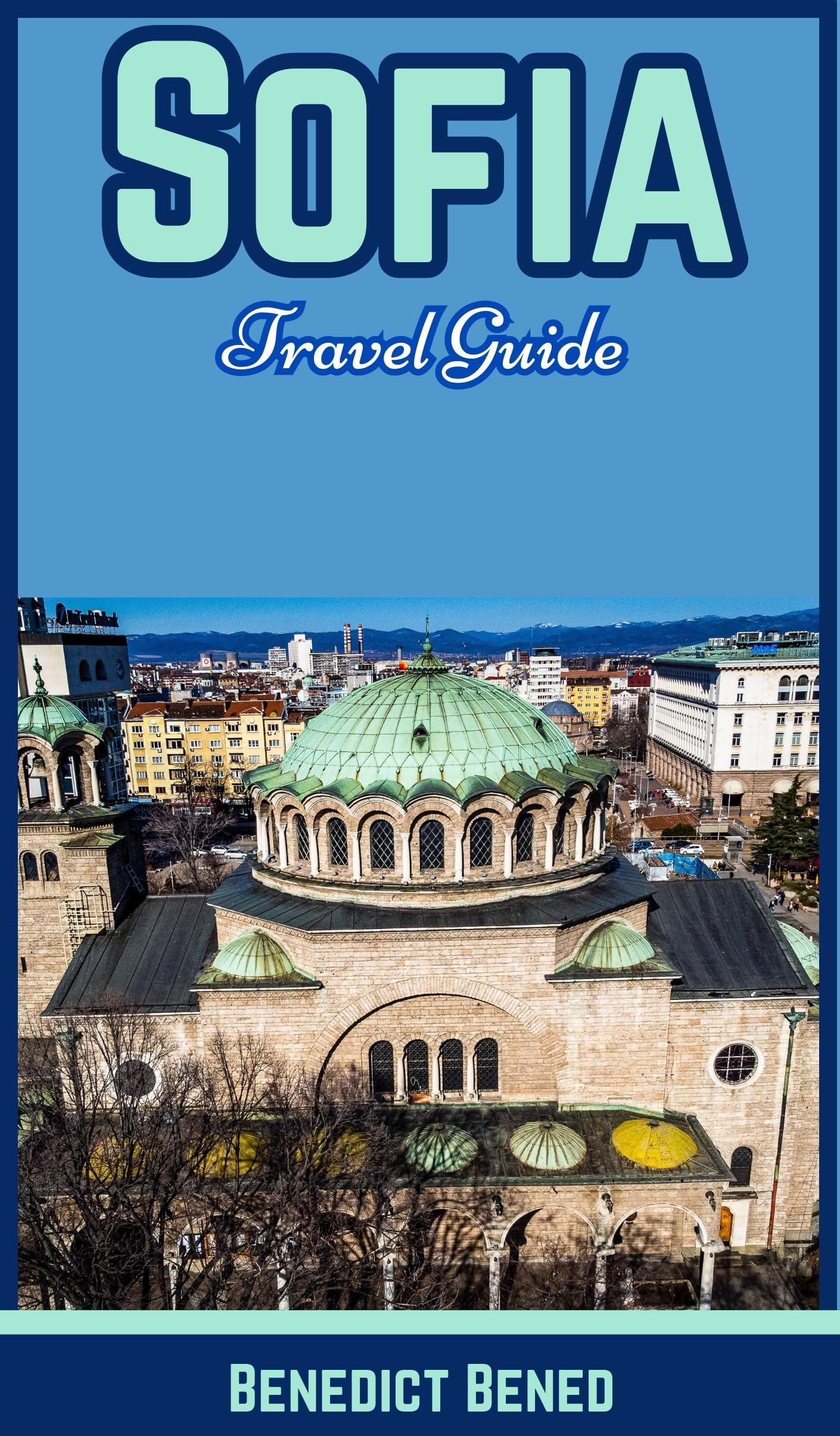 Sofia travel guide: Unveiling the Best of the City (3-Day Adventure, Stunning experiences, and ...
