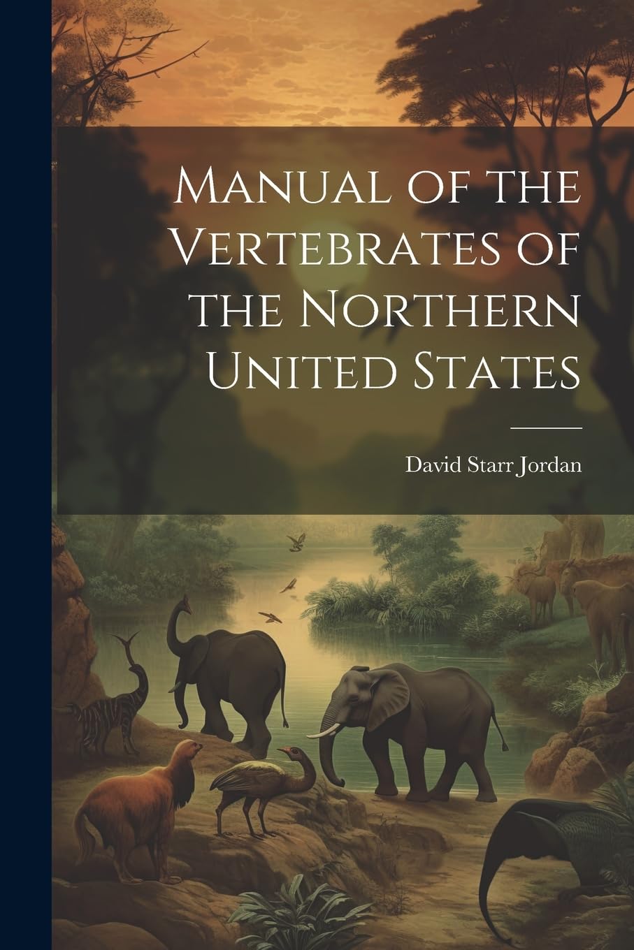 Manual of the Vertebrates of the Northern United States by David Starr ...