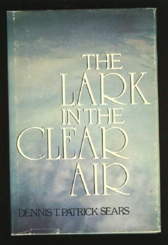 The lark in the clear air by Dennis T. Patrick Sears | Goodreads