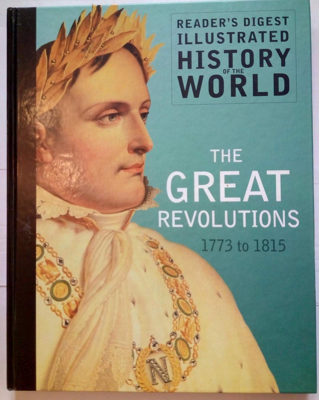 THE GREAT REVOLUTIONS 1773-1815: READER'S DIGEST ILLUSTRATED HISTORY OF ...