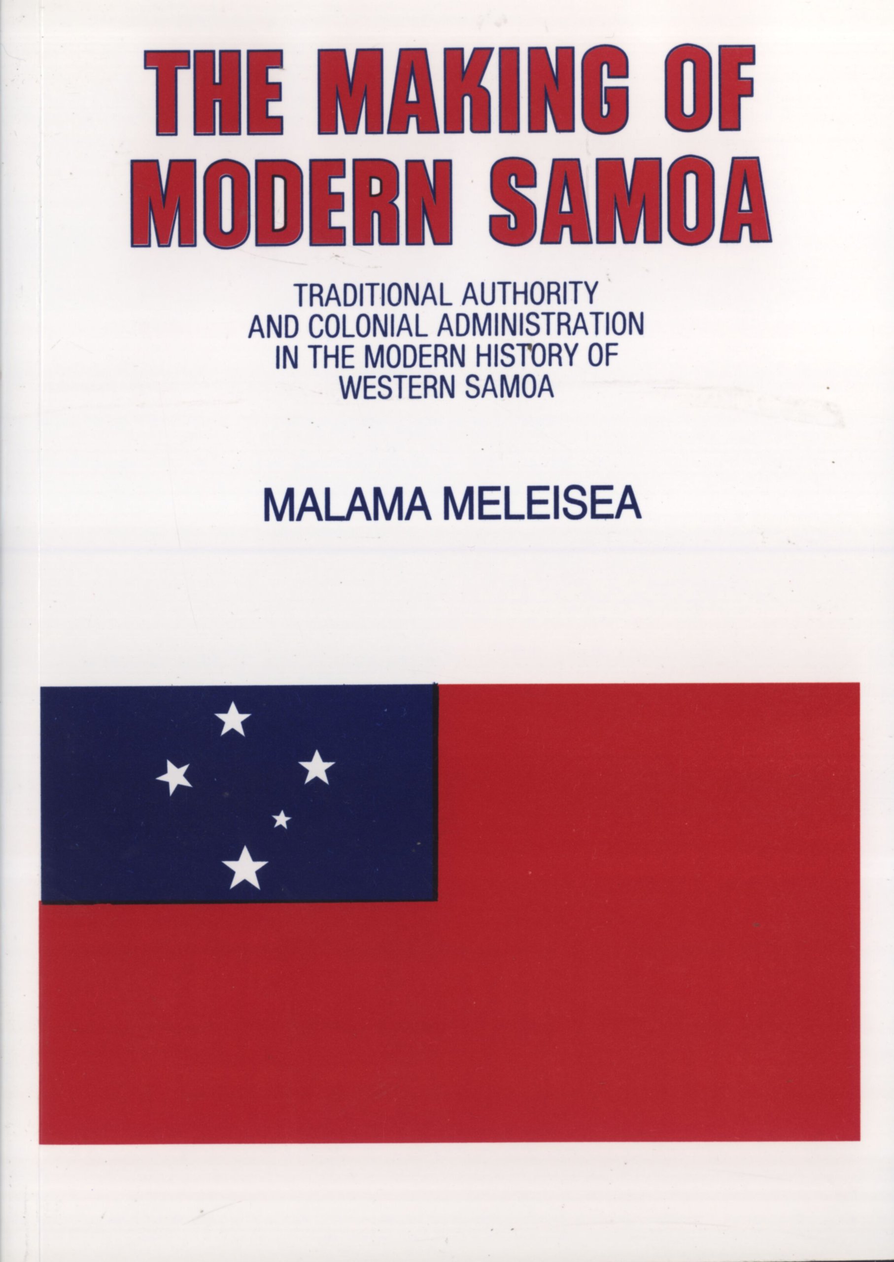 The Making of Modern Samoa: Traditional Authority and Colonial ...