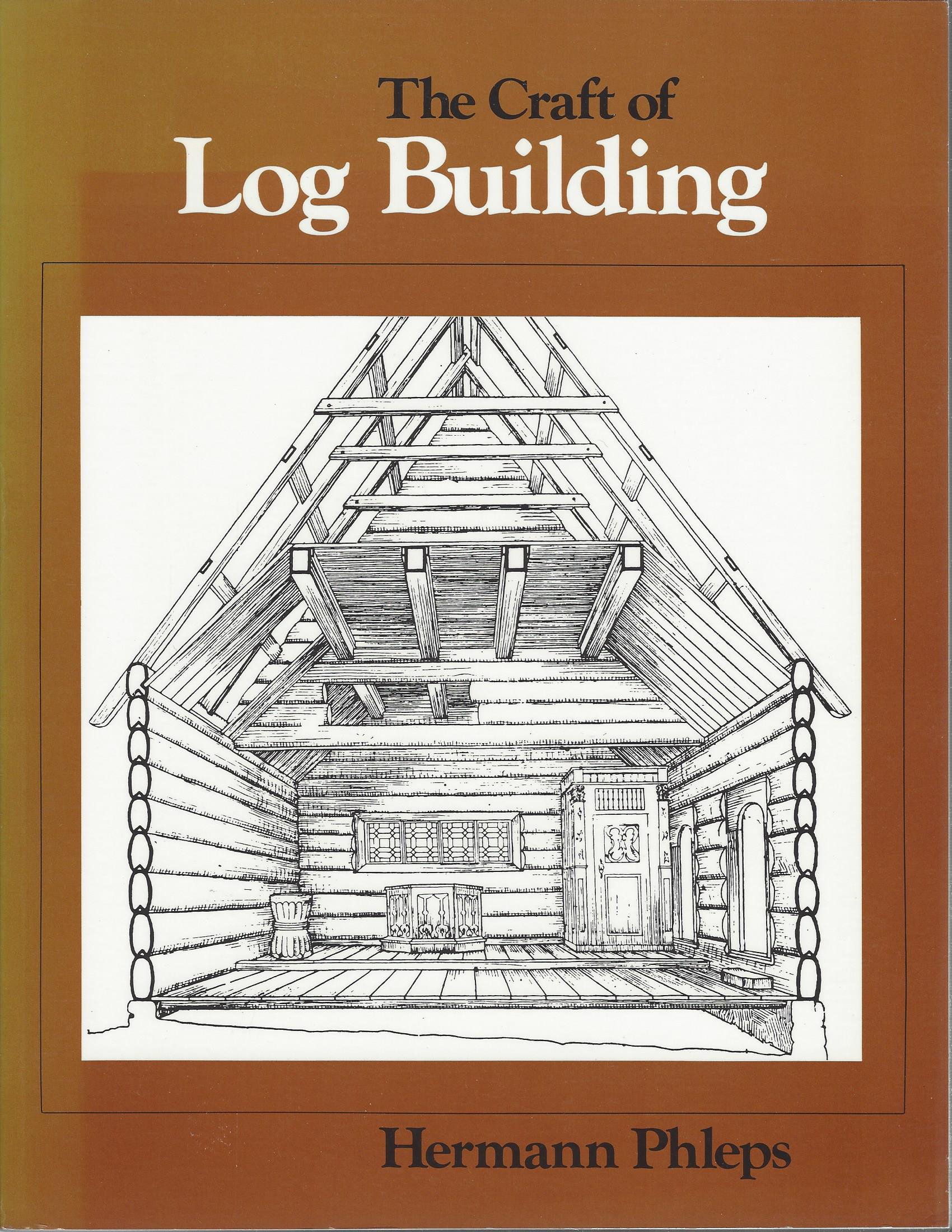 The Craft of Log Building: A Handbook of Craftsmanship in Wood by ...