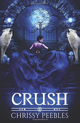 Crush (The Crush Saga): Volume 1 by Chrissy Peebles by Chrissy Peebles ...