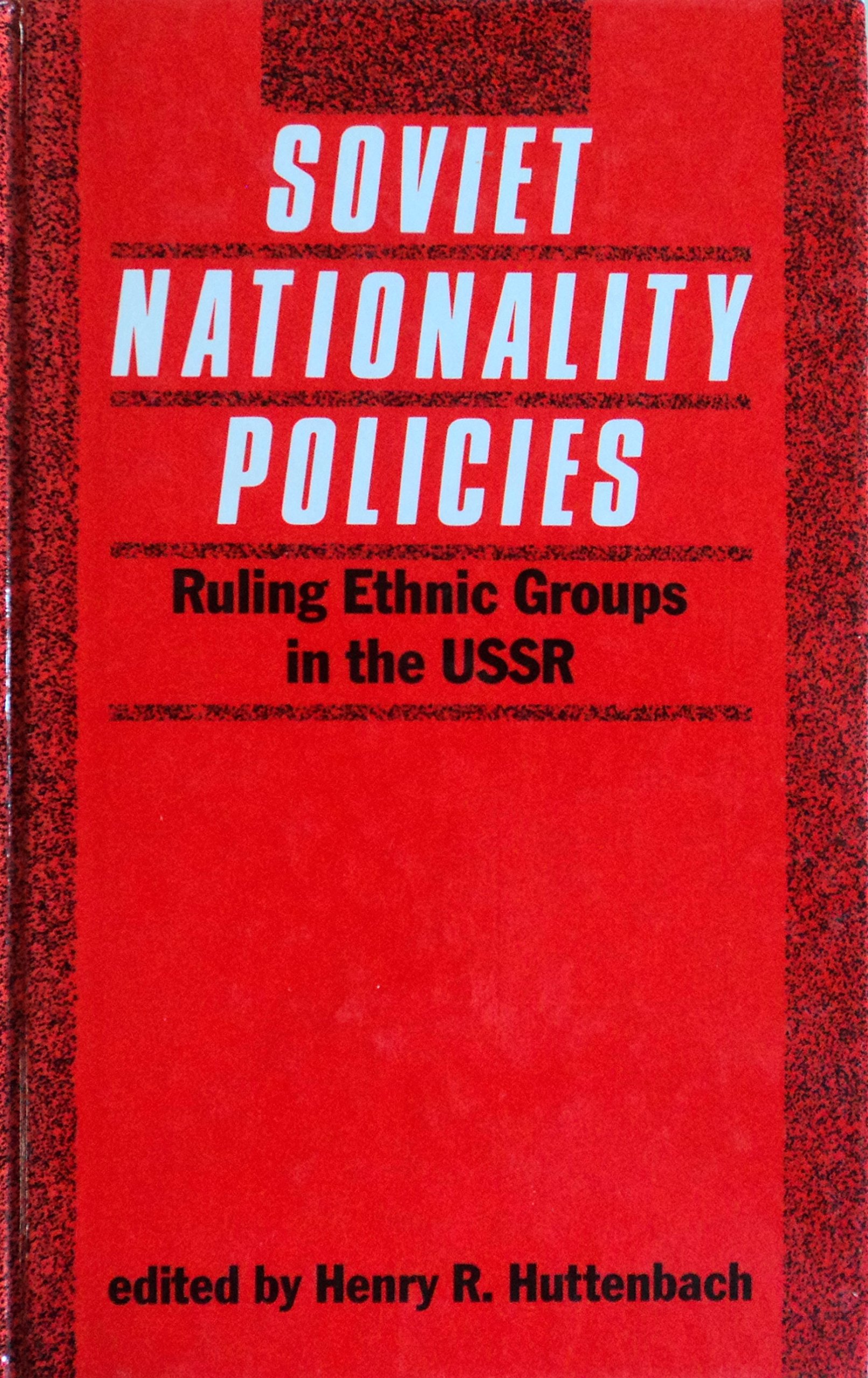 Soviet Nationality Policies: Ruling Ethnic Groups in the USSR by Henry ...