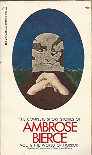 The Complete Short Stories of Ambrose Bierce Volume I: The World of ...