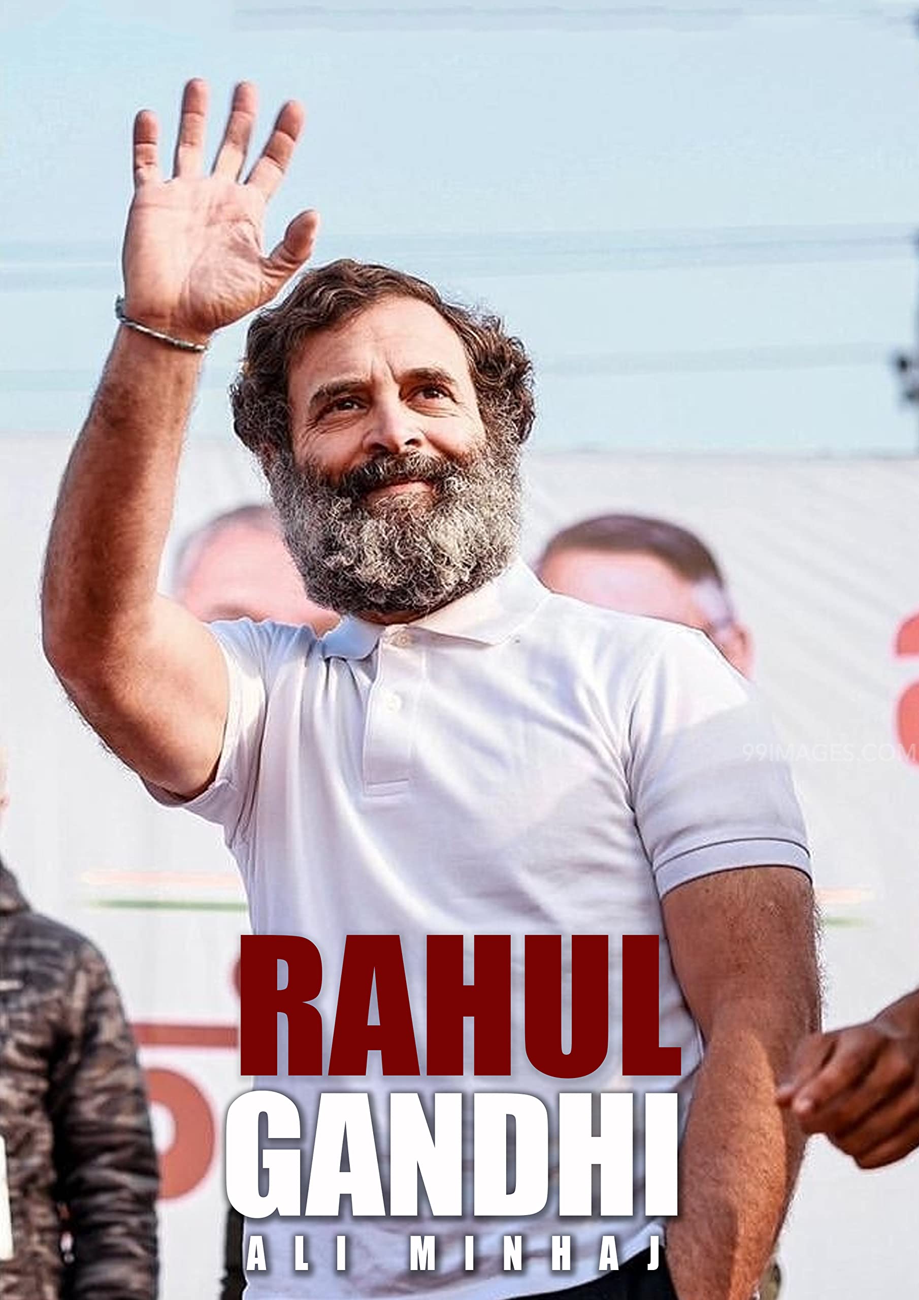 Rahul Gandhi: The Journey of a Political Leader by ALI MINHAJ | Goodreads
