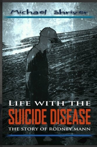 Life with the Suicide Disease: The Story of Rodney Mann by Michael ...