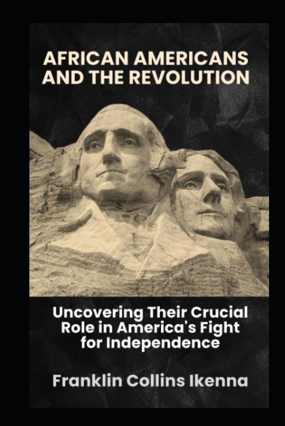 AFRICAN AMERICANS AND THE REVOLUTION: Uncovering Their Crucial Role in ...