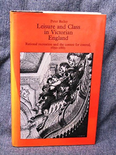 Leisure and Class in Victorian England: Rational Recreation and the ...