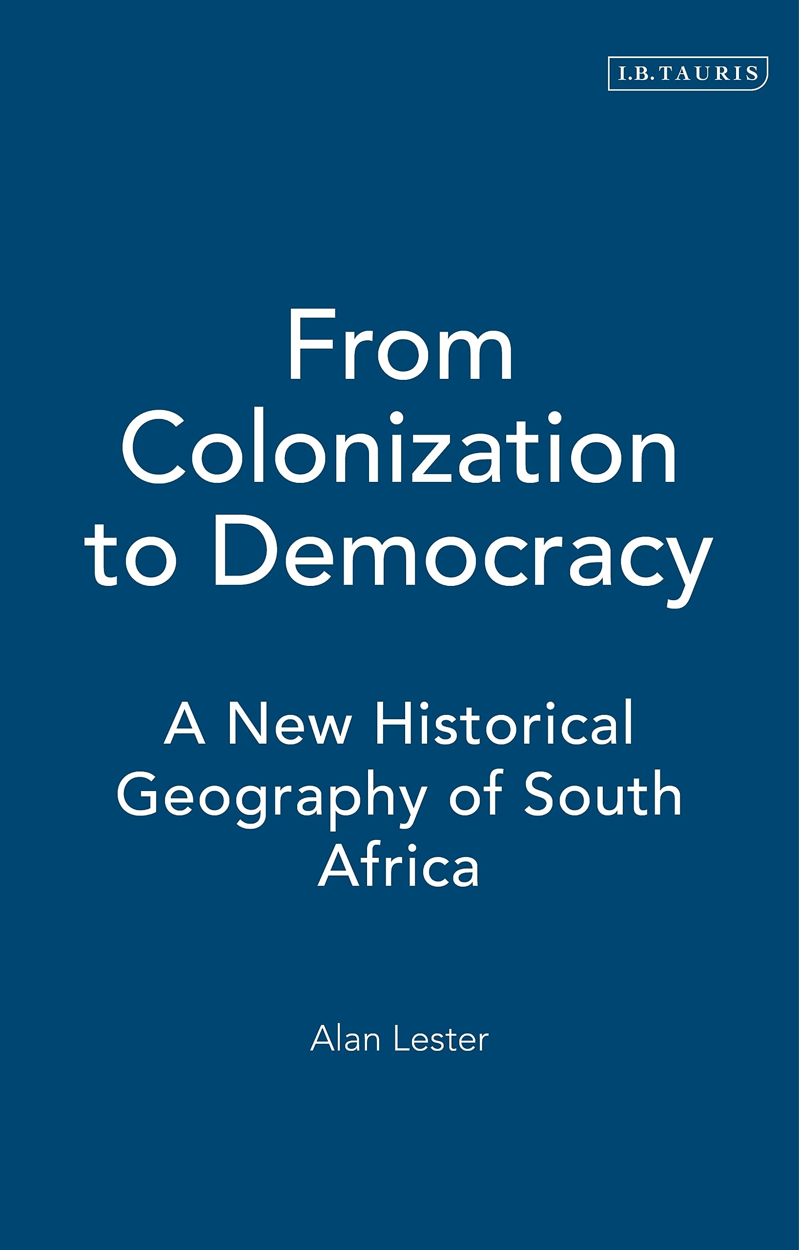 From Colonization to Democracy: A New Historical Geography of South ...