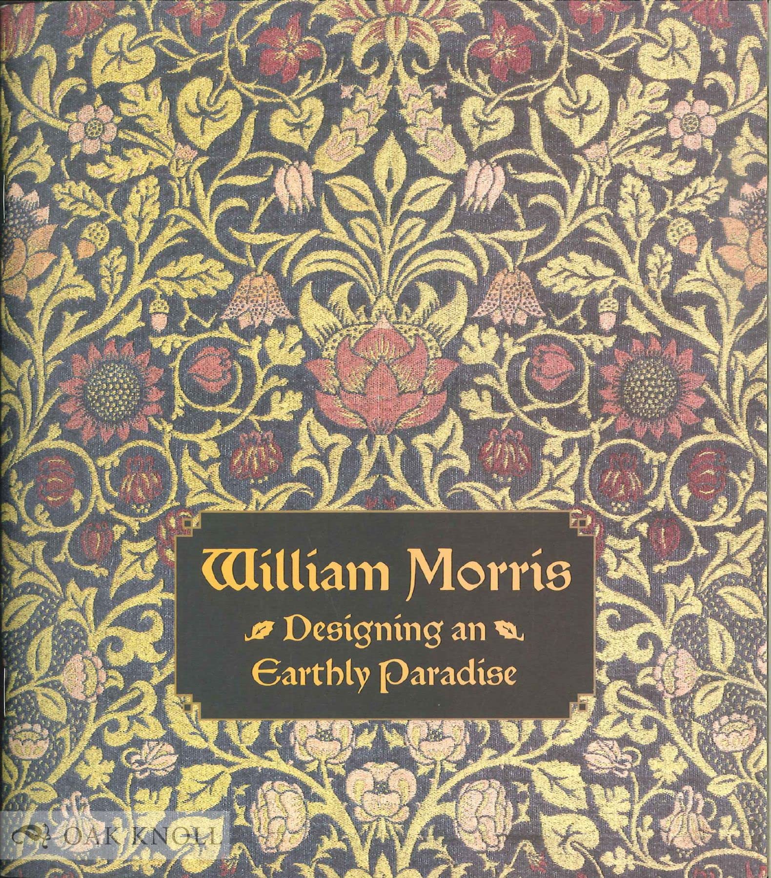 William Morris: Designing an Earthly Paradise by Cory & Victoria ...