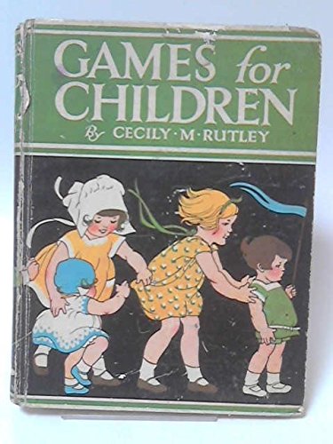 Games for Children by Cecily M.; Illustrated by Webb Rutley | Goodreads