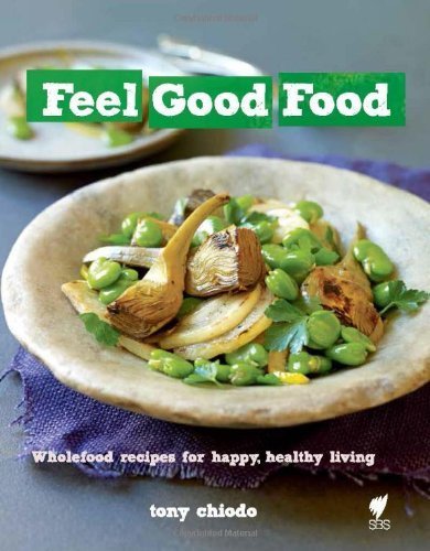 Feel Good Food: Wholefood recipes for happy, healthy living by Tony ...