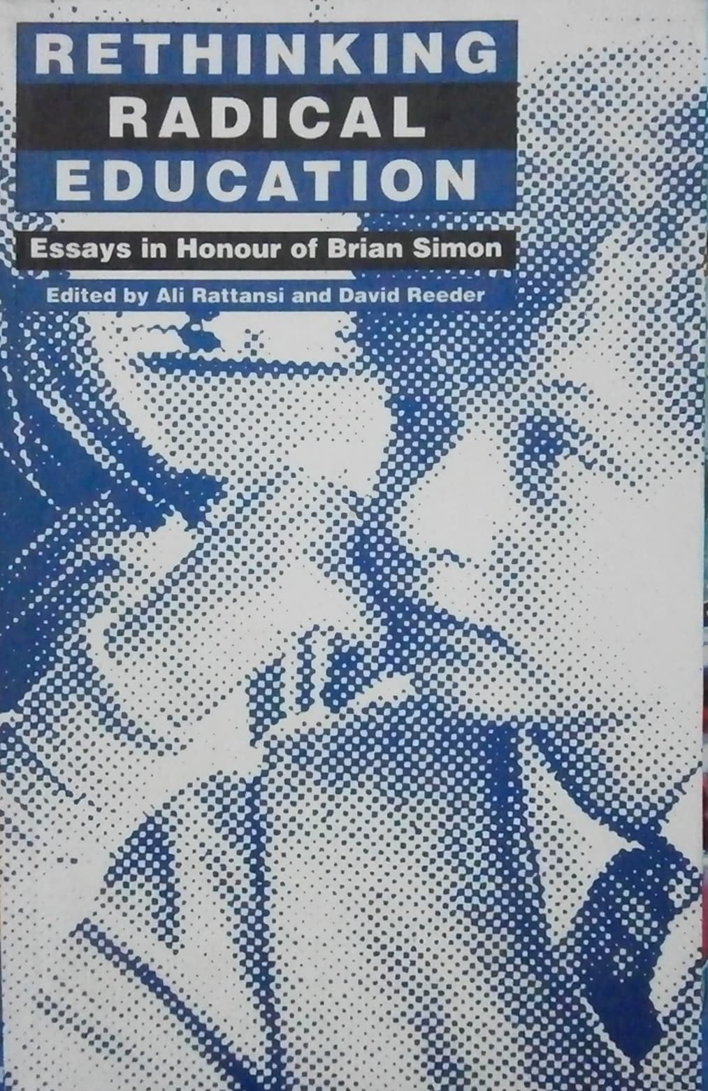 Rethinking radical education: Essays in honour of Brian Simon by Ali ...