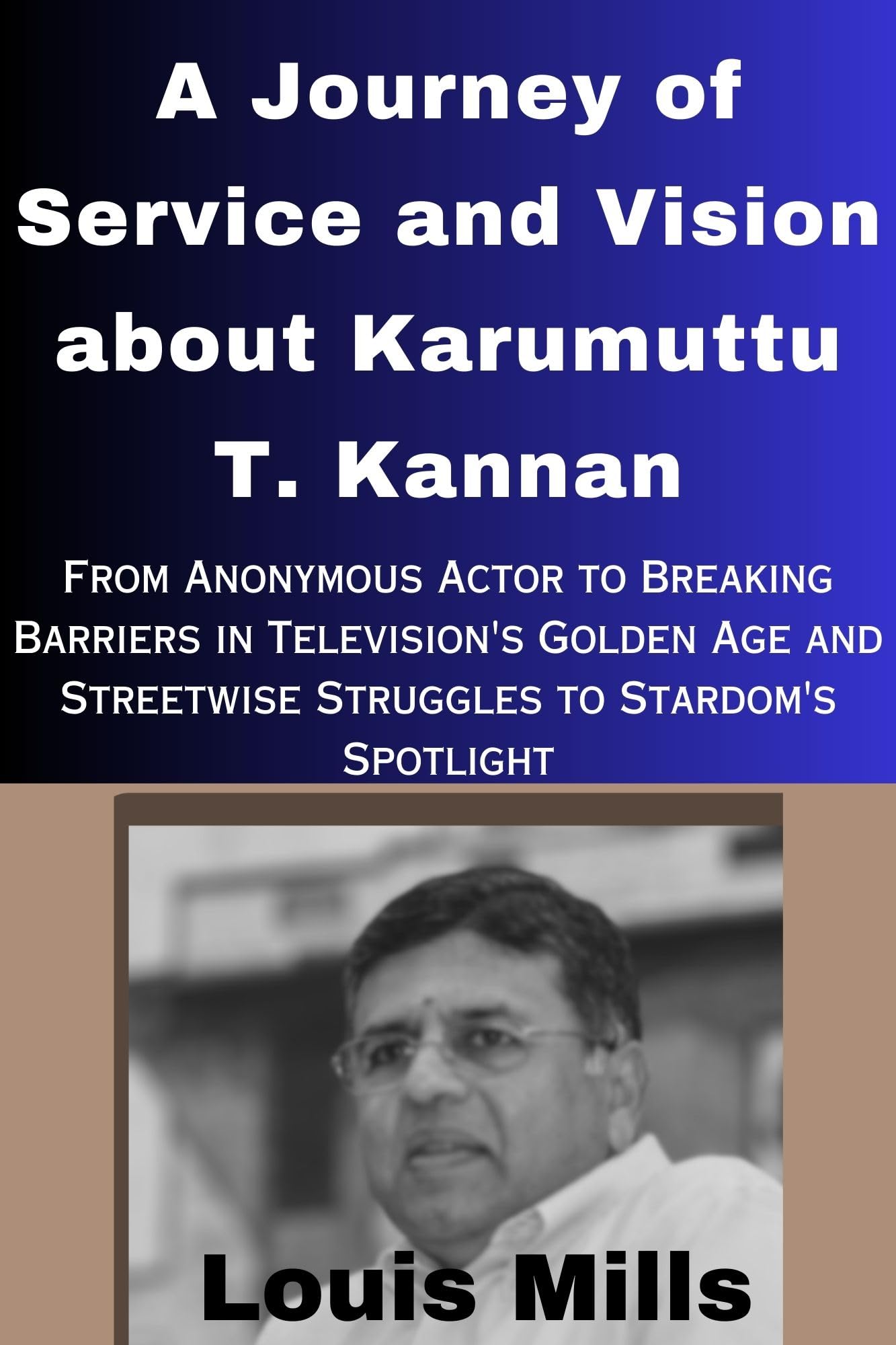A Journey of Service and Vision about Karumuttu T. Kannan: From ...