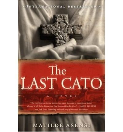The last Cato by Matilde Asensi | Goodreads