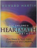 Doc Childre's Heartmath Method: Five Steps to Total Calm, Confidence ...