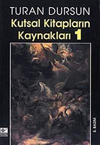 Kutsal Kitaplarin Kaynaklari 1 by Turan Dursun | Goodreads