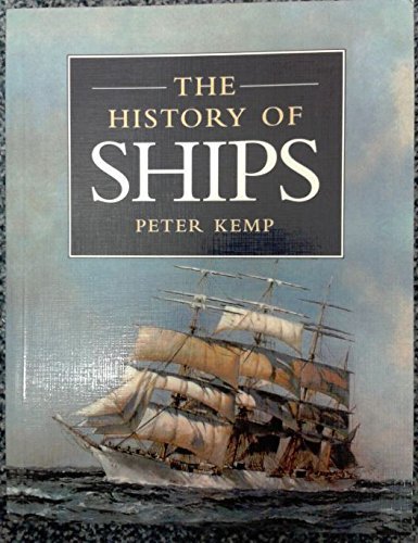History of Ships, The by Peter Kemp by Peter (1904-1992) Kemp | Goodreads