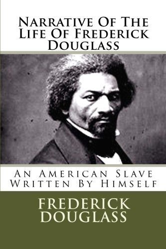 Narrative Of The Life Of Frederick Douglass: An American Slave Written ...