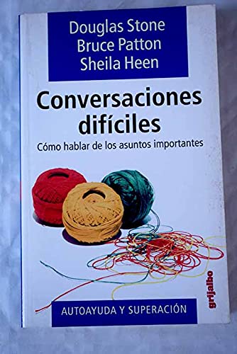 Conversaciones dificiles: Como hablar de los asuntos importantes by ...