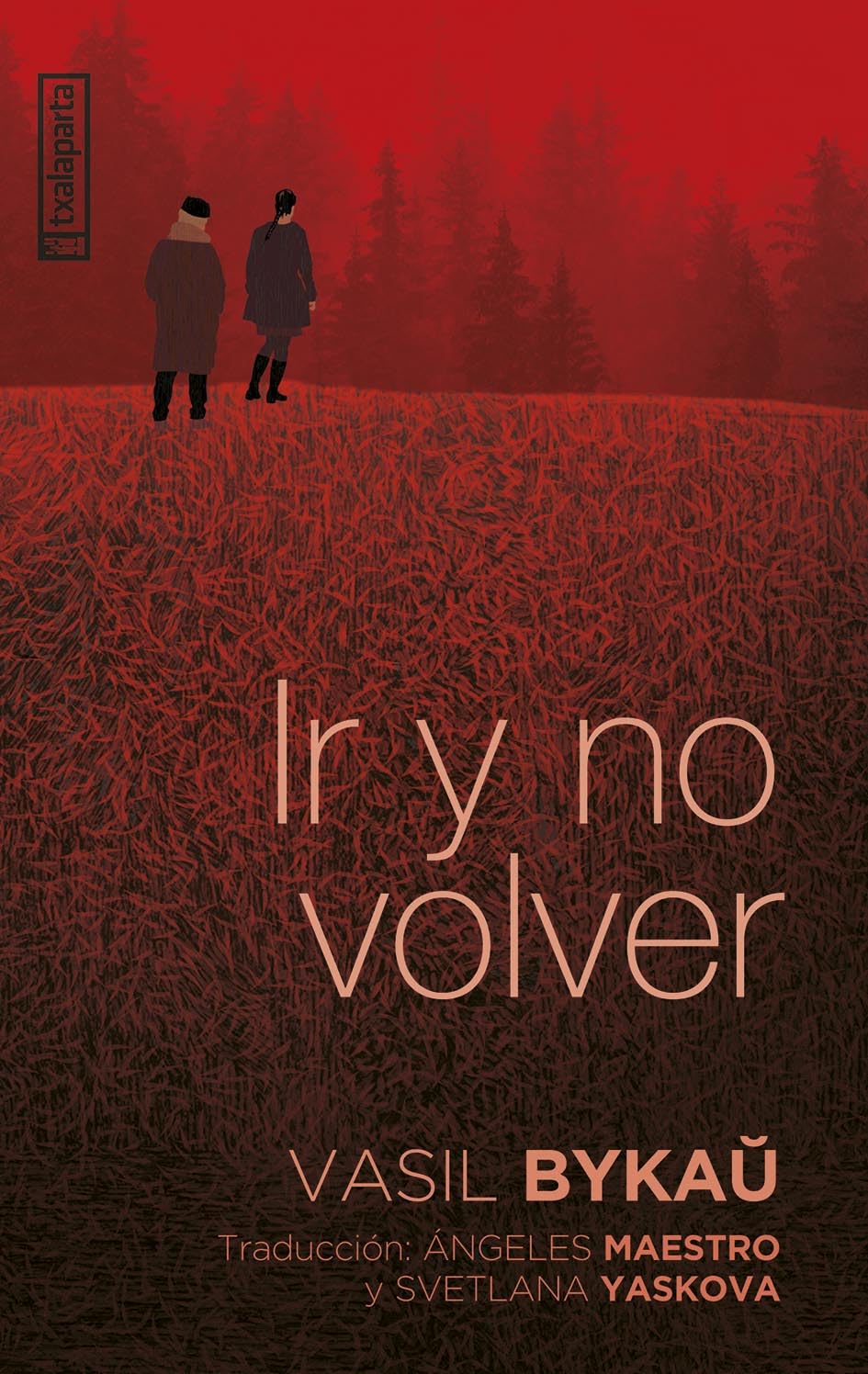 Ir y no volver by Vasil Bykaŭ | Goodreads
