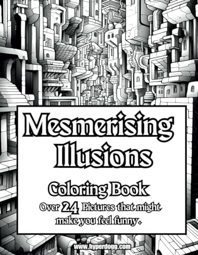 Mesmerising Illusions Coloring Book: Visual, trippy, psychedelic ...