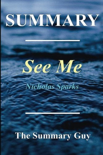 Summary - See Me: By Nicholas Sparks (See Me: A Complete Summary - Book ...