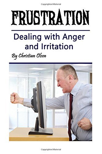Frustration: Dealing with Anger and Irritation (Anger Management, Anger ...