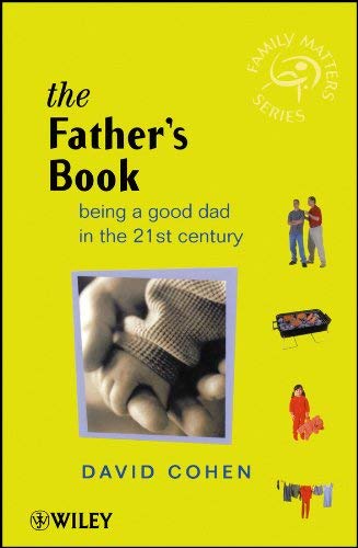 The Father's Book: Being a Good Dad in the 21st Century (Family Matters ...