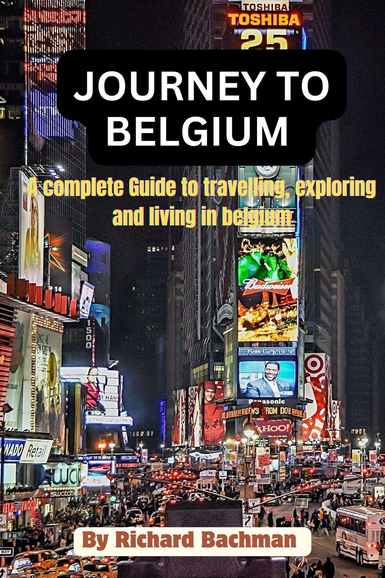 JOURNEY TO BELGIUM : A complete Guide to traveling, exploring and ...
