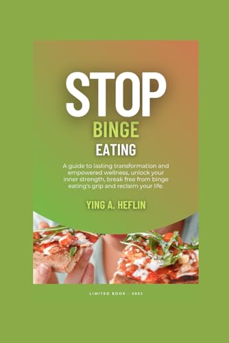Stop Binge Eating: A Guide to lasting transformation and empowered ...