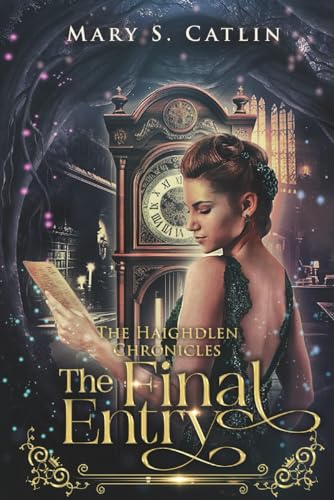 The Final Entry: The Haighdlen Chronicles, Book 3 by Mary S. Catlin ...